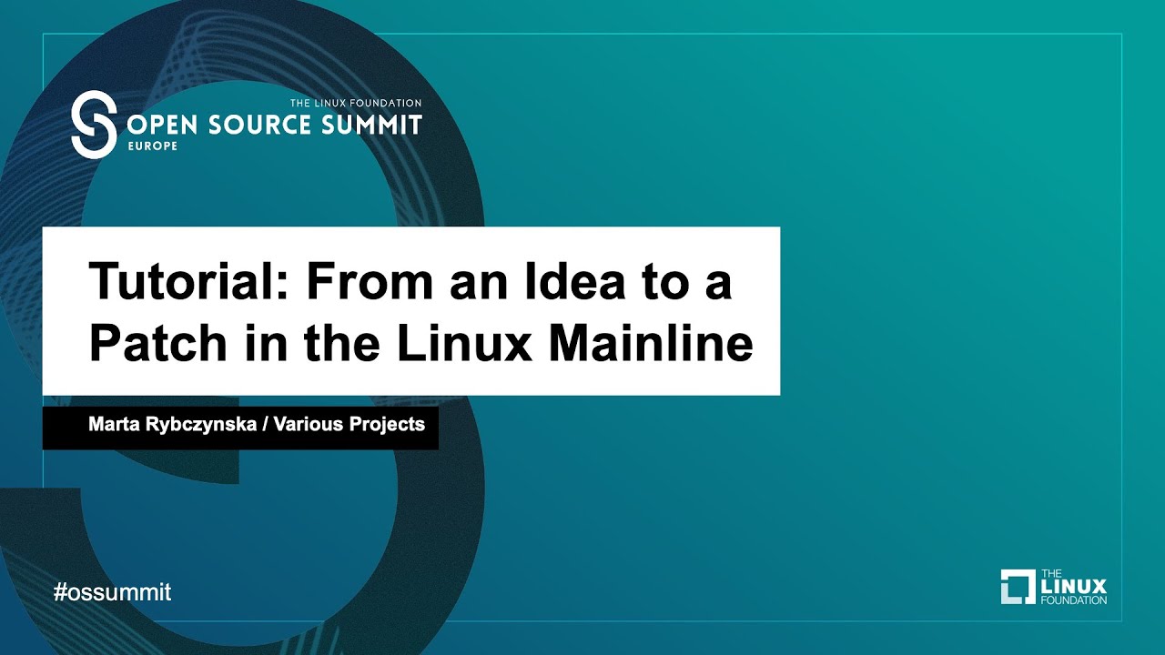 Tutorial: From an Idea to a Patch in the Linux Mainline - Marta Rybczynska, Various Projects ...