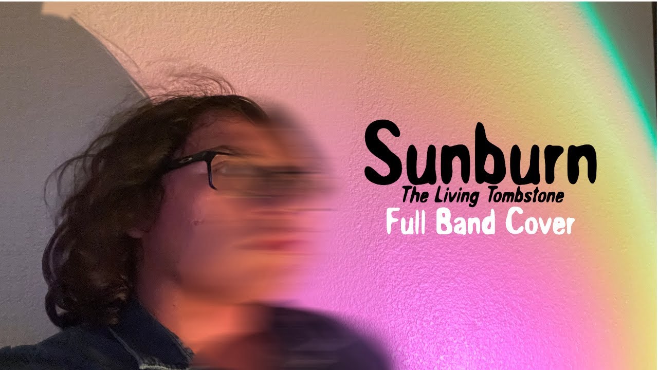 Sunburn-The Living Tombstone (Full Band Cover) (FIXED VIDEO) - YouTube