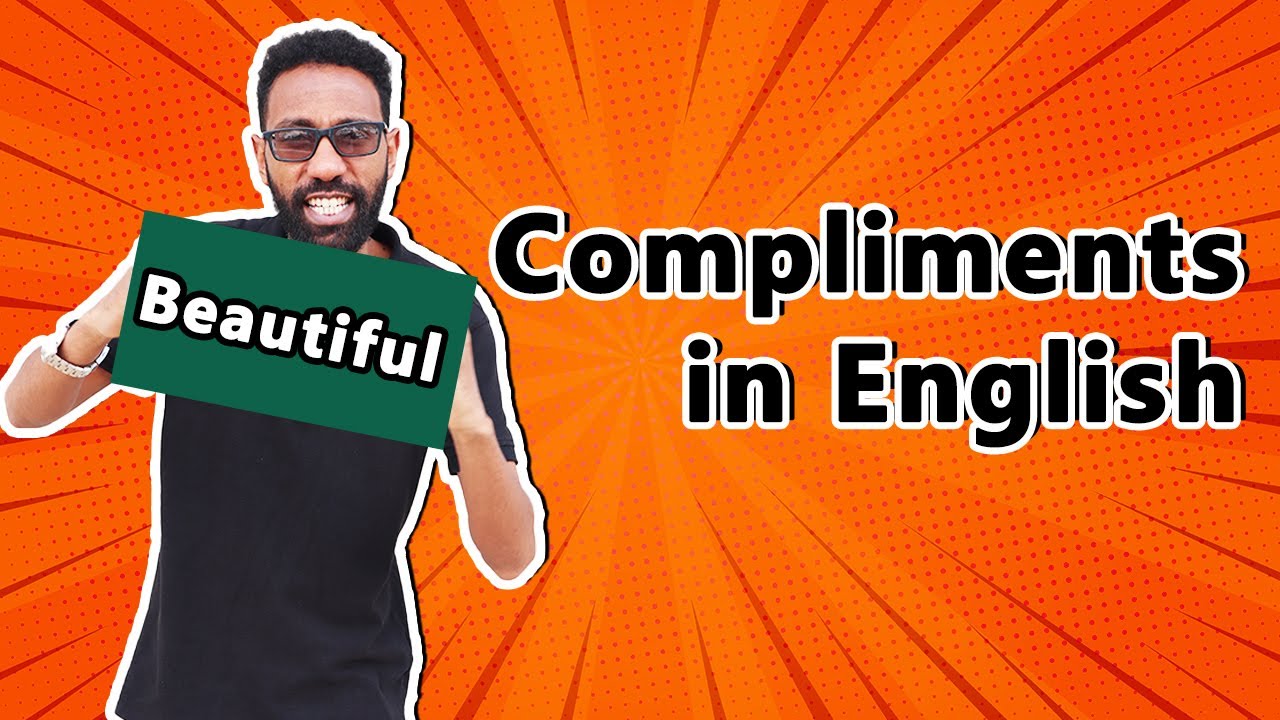 አድናቆት መስጠት በእንግሊዘኛ | How to Give COMPLIMENTS - YouTube