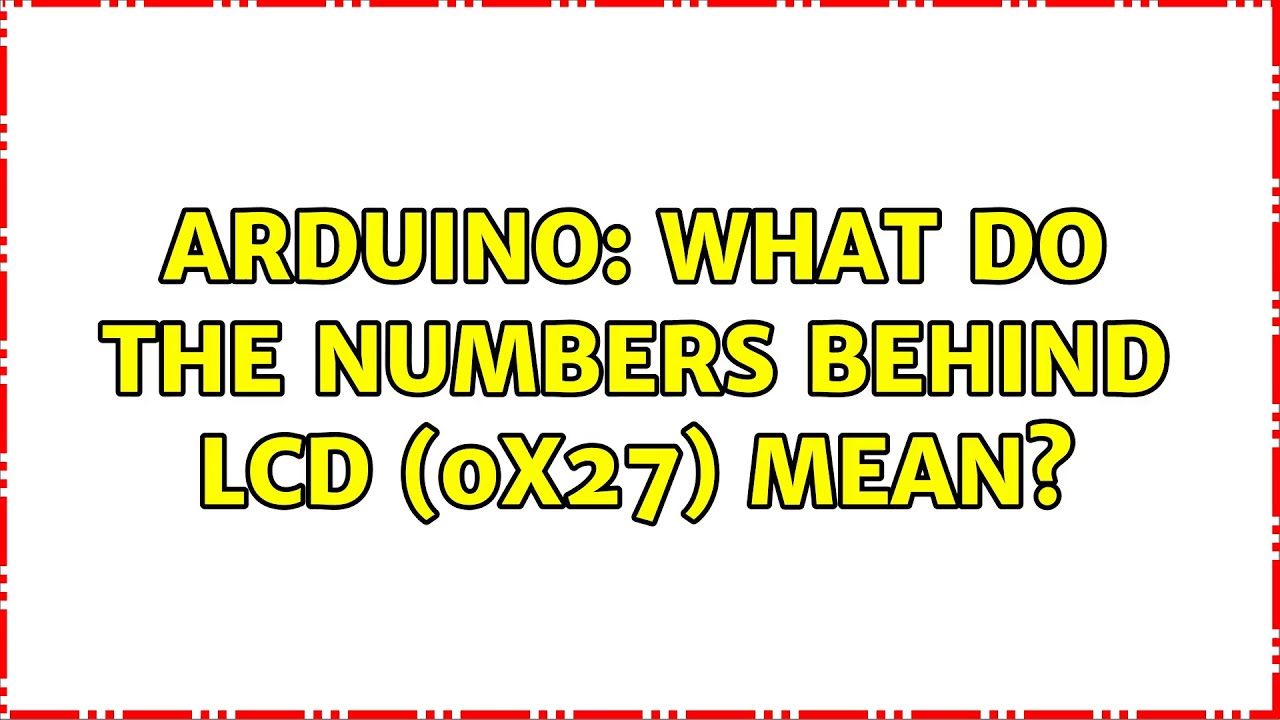 Arduino: What do the numbers behind lcd (0x27) mean? - YouTube