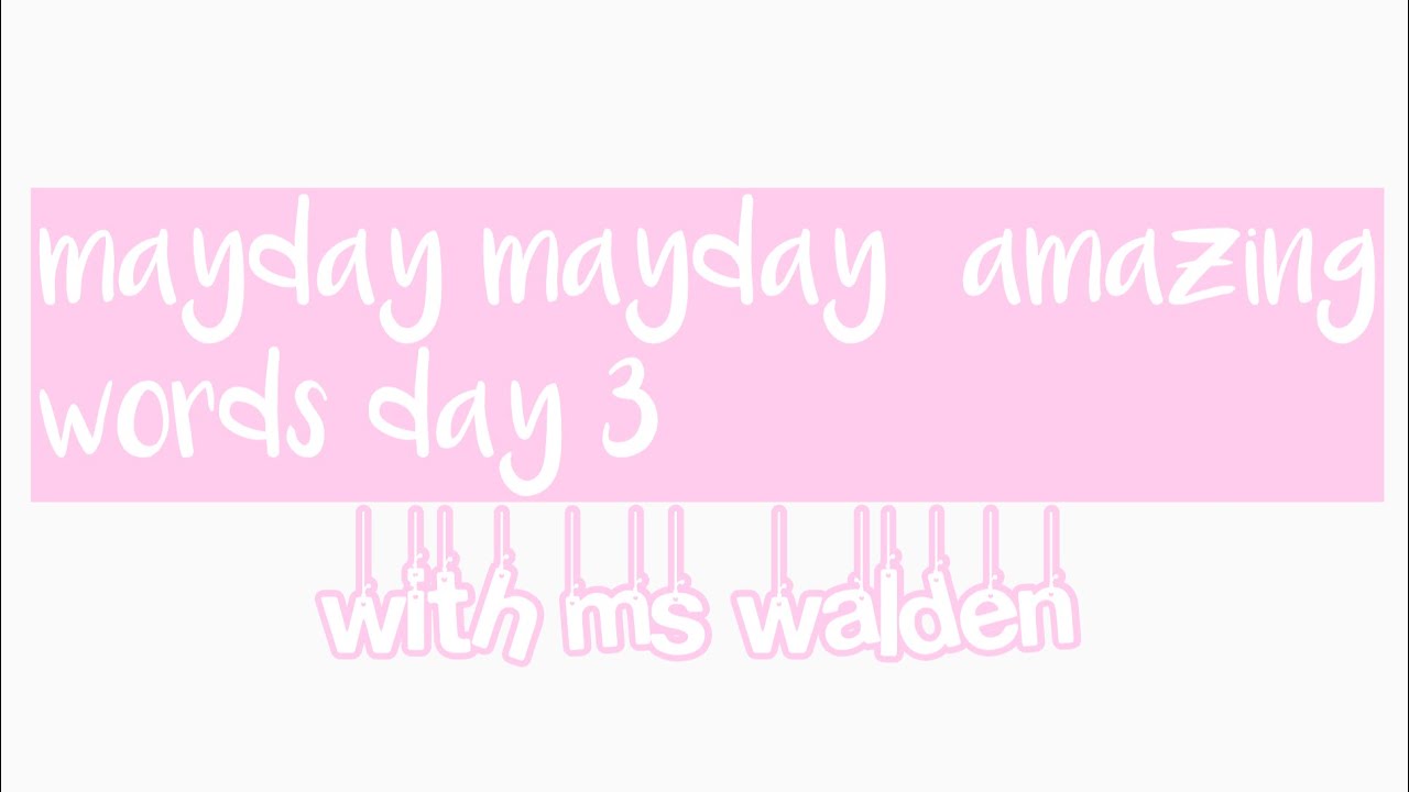 Mayday Mayday! amazing words mechanic-shimmering day3 - YouTube