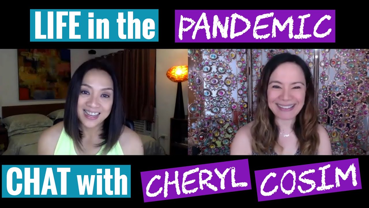 LIFE in the PANDEMIC: A Chat with Cheryl Cosim- Comparing notes on life ...