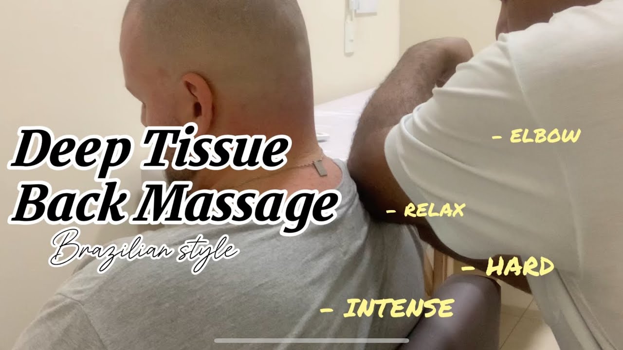 Deep Tissue Back Massage - Brazilian Style. #BrazilianMassage # ...