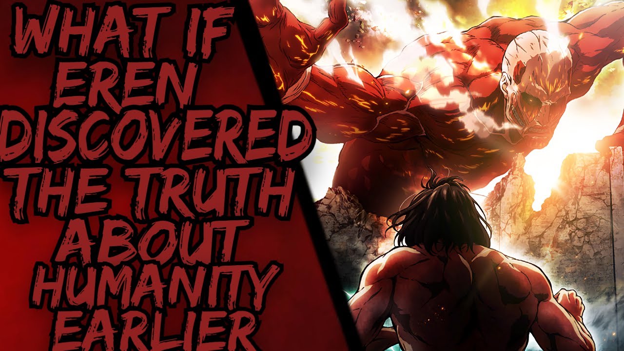 What If Eren Discovered The Truth About Humanity Earlier? | Attack On ...