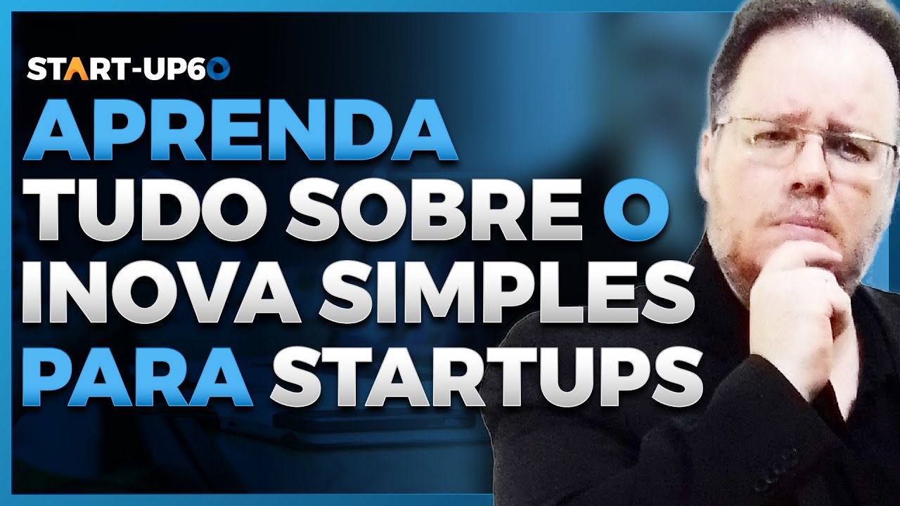 Aprenda Tudo Sobre o Inova Simples para Startups - YouTube
