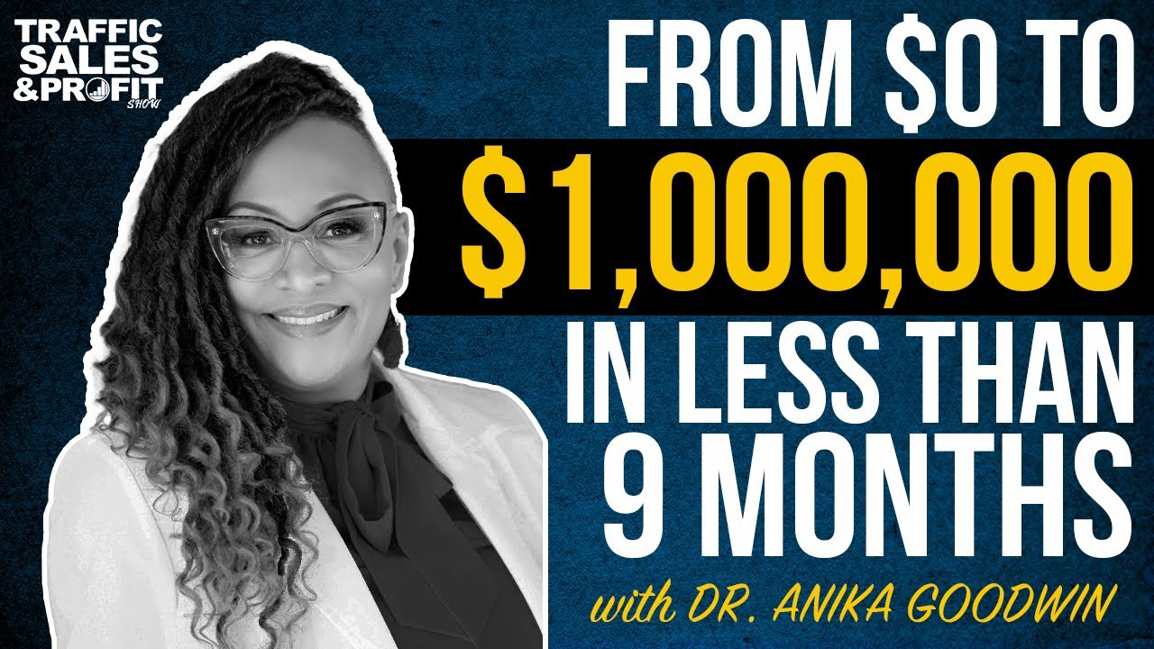 From $0 to $1,000,000 in Less Than 9 Months with Anika Goodwin - YouTube