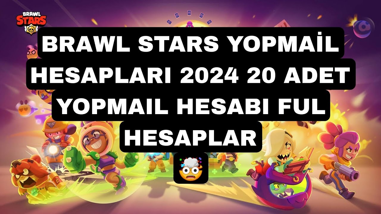 brawl stars yopmail hesapları 2024 20 adet ful+ful hesaplar - YouTube