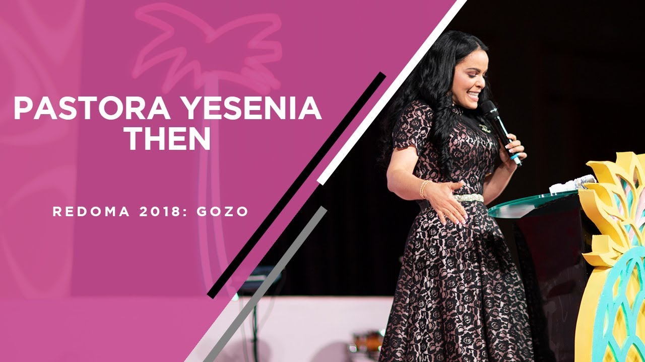 PASTORA YESENIA THEN EN LA CONFERENCIA REDOMA 2018 GOZO - YouTube