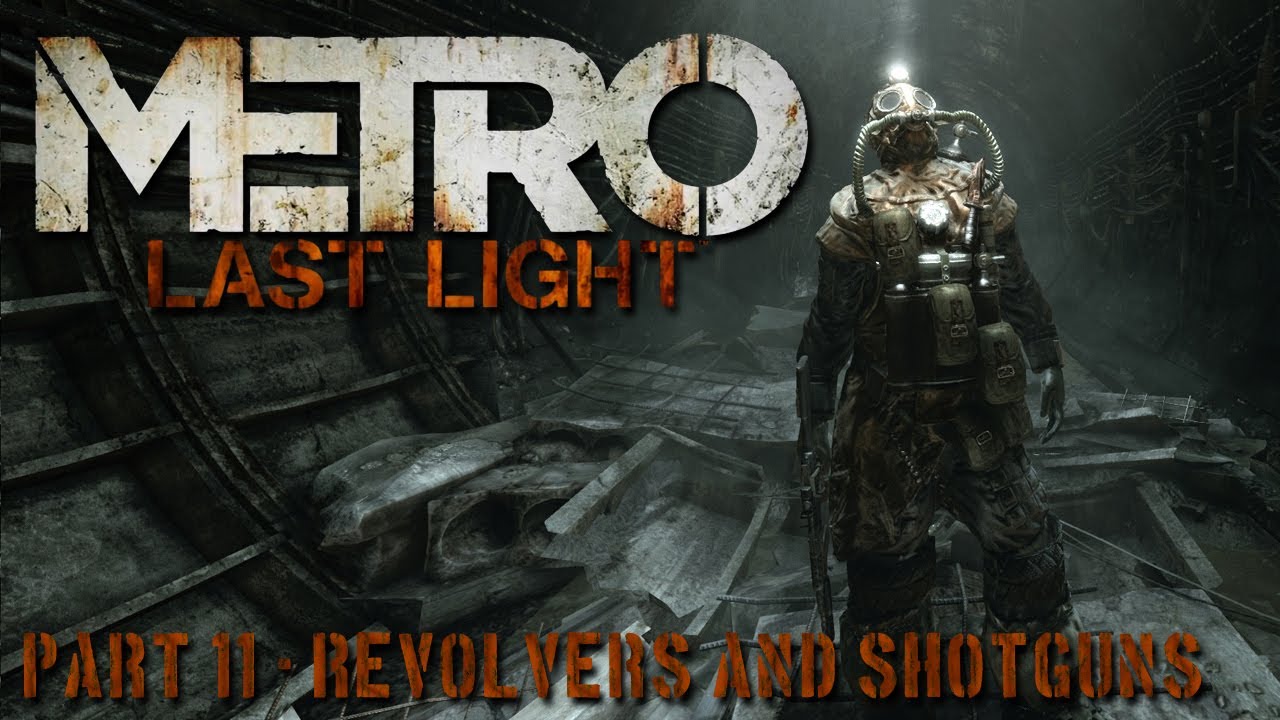 Metro: Last Light - Part 11: Revolvers and Shotguns - YouTube