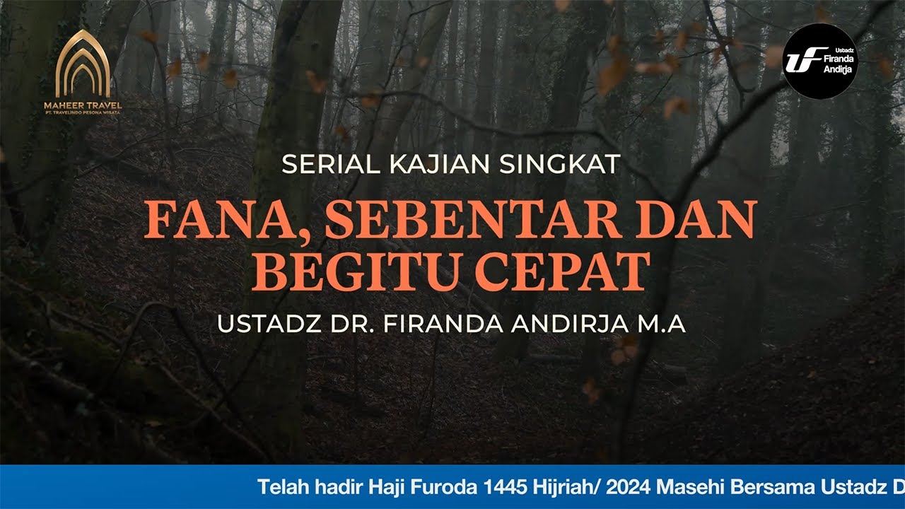 Fana, Sebentar dan Begitu Cepat - Ustadz Dr. Firanda Andirja M.A - YouTube