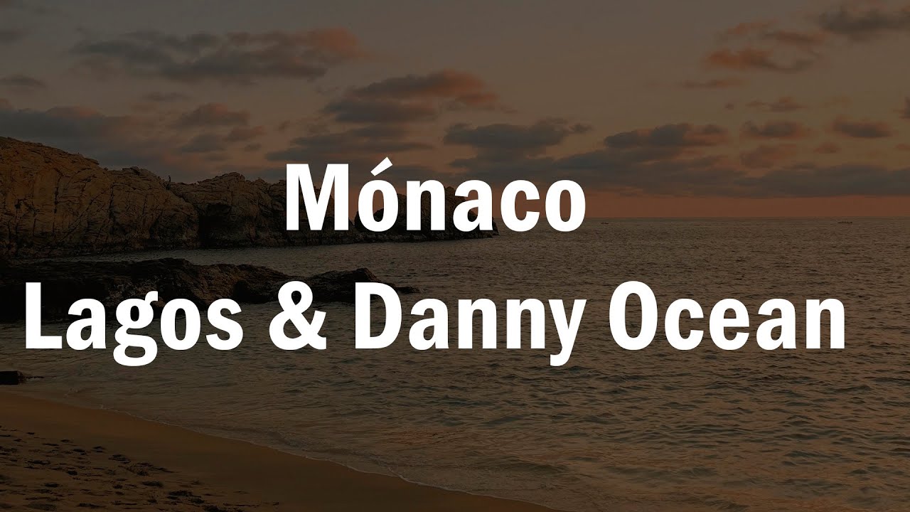 Monaco - Lagoa &Danny Ocean (LETRA) - YouTube