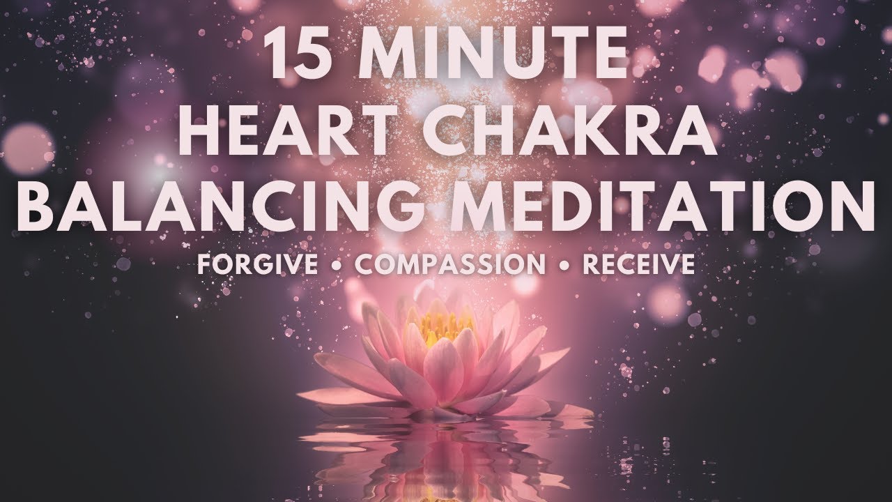 15 Minute Heart Chakra Balancing Meditation | You Are Not Broken, You Are Whole, You Are Love ...