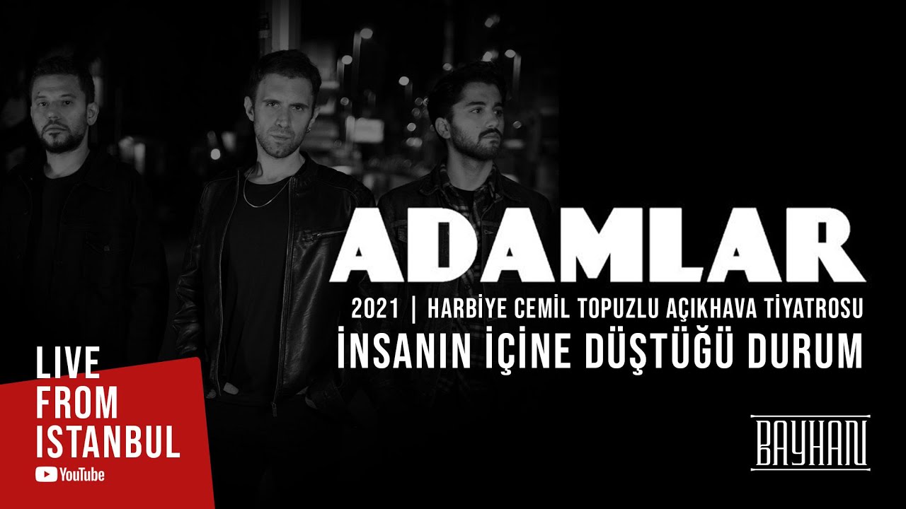 Adamlar - İnsanın Düştüğü Durumlar (Live From Istanbul) - YouTube