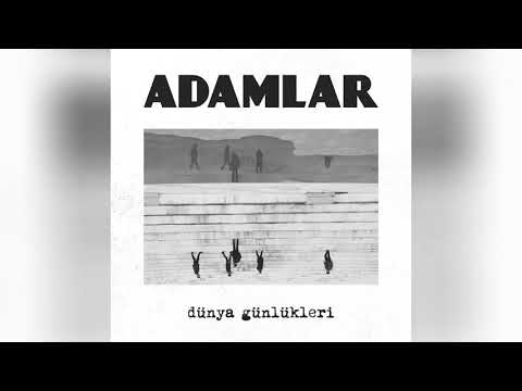 Adamlar - Yoruldum (Dünya Günlükleri)