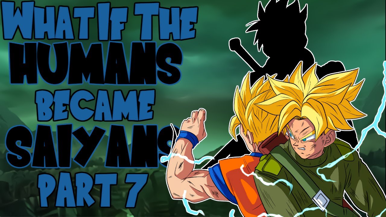 What If The Human Z-fighters became Saiyans? Part 7 - YouTube