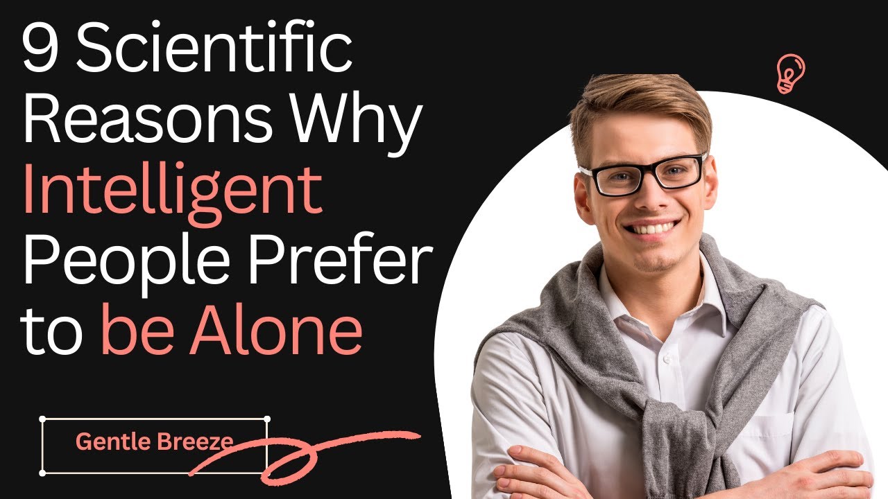 9 Scientific Reasons Why Intelligent People Like to be Alone - YouTube