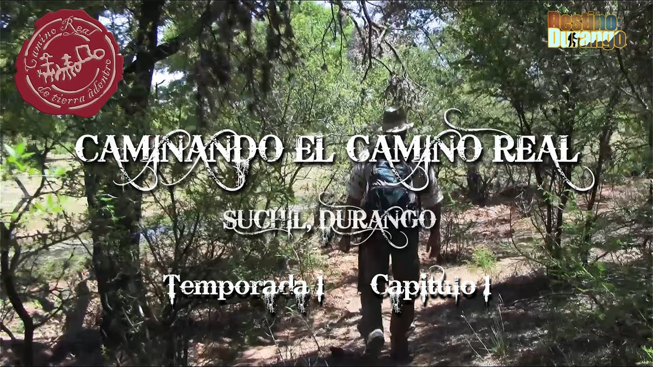 Caminando el Camino Real en el municipio de Súchil, Durango. - YouTube