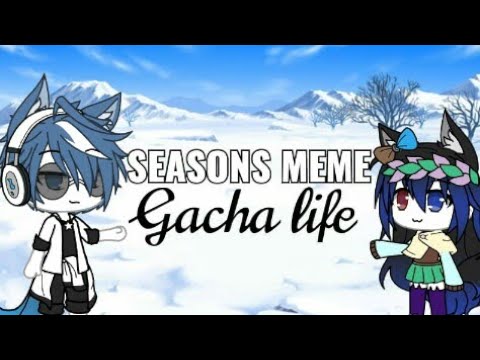 Seasons meme//Gacha life(Read desk) - YouTube