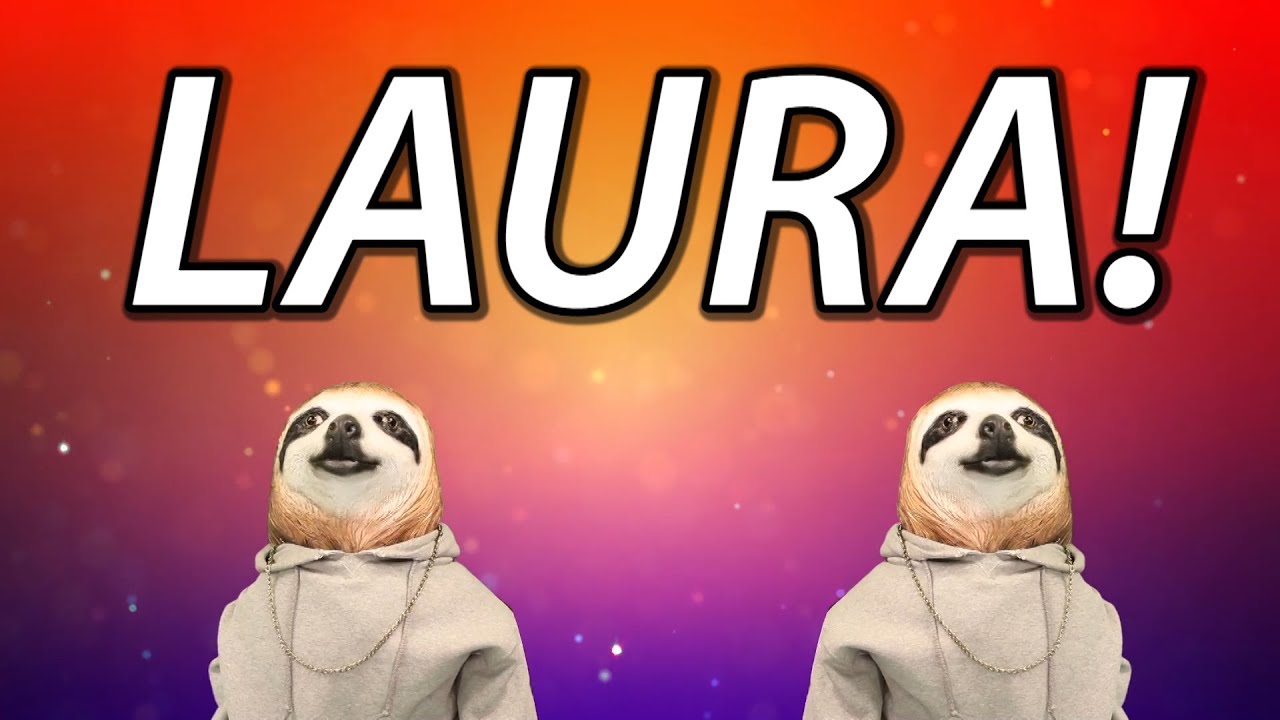 HAPPY BIRTHDAY LAURA! - SLOTH HAPPY BIRTHDAY RAP - YouTube
