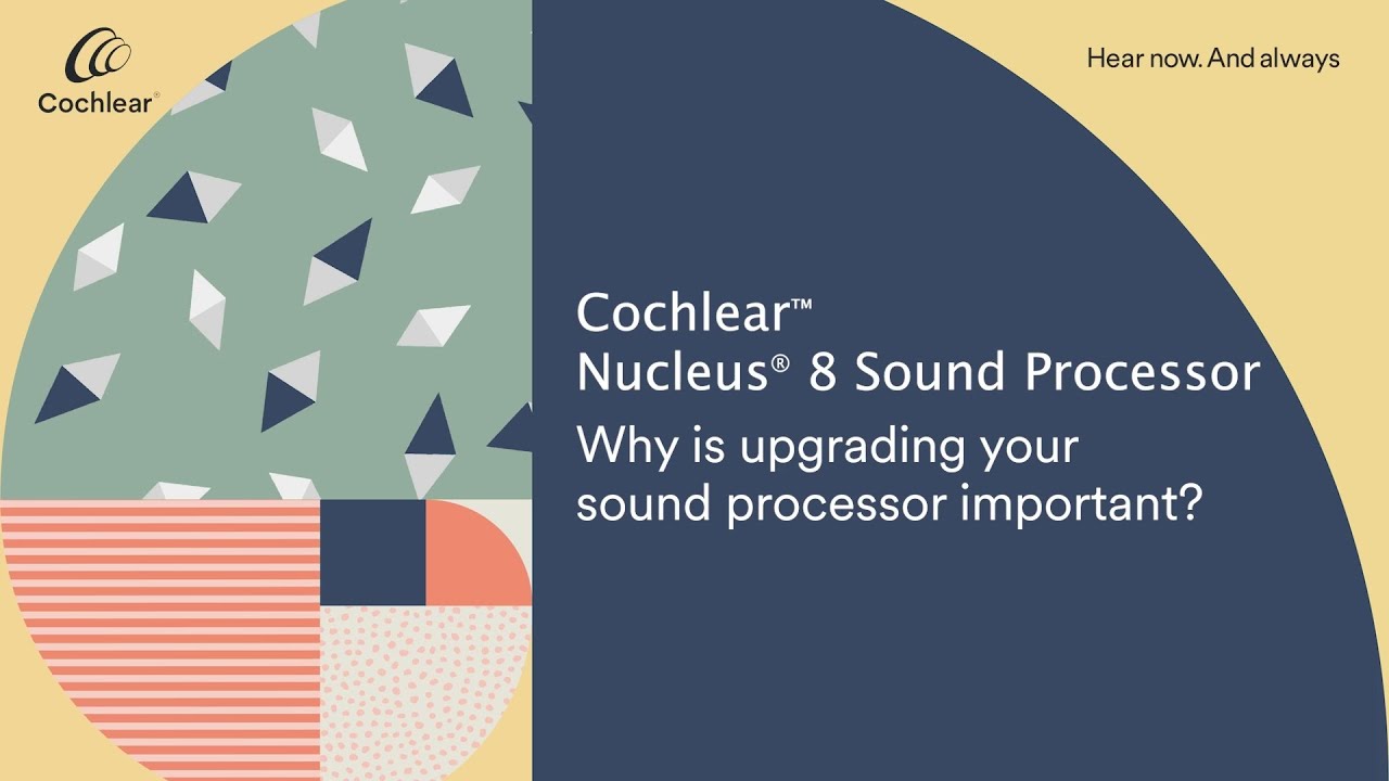Cochlear™ Nucleus® 8 Sound Processor - Why is upgrading your sound ...