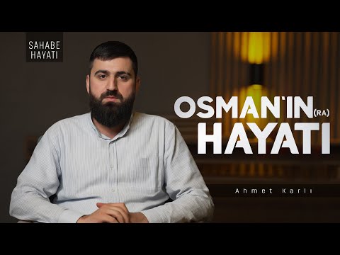 Osman Bin Affan (ra) | Sahabe Hayatı 17 | Ahmet Karlı
