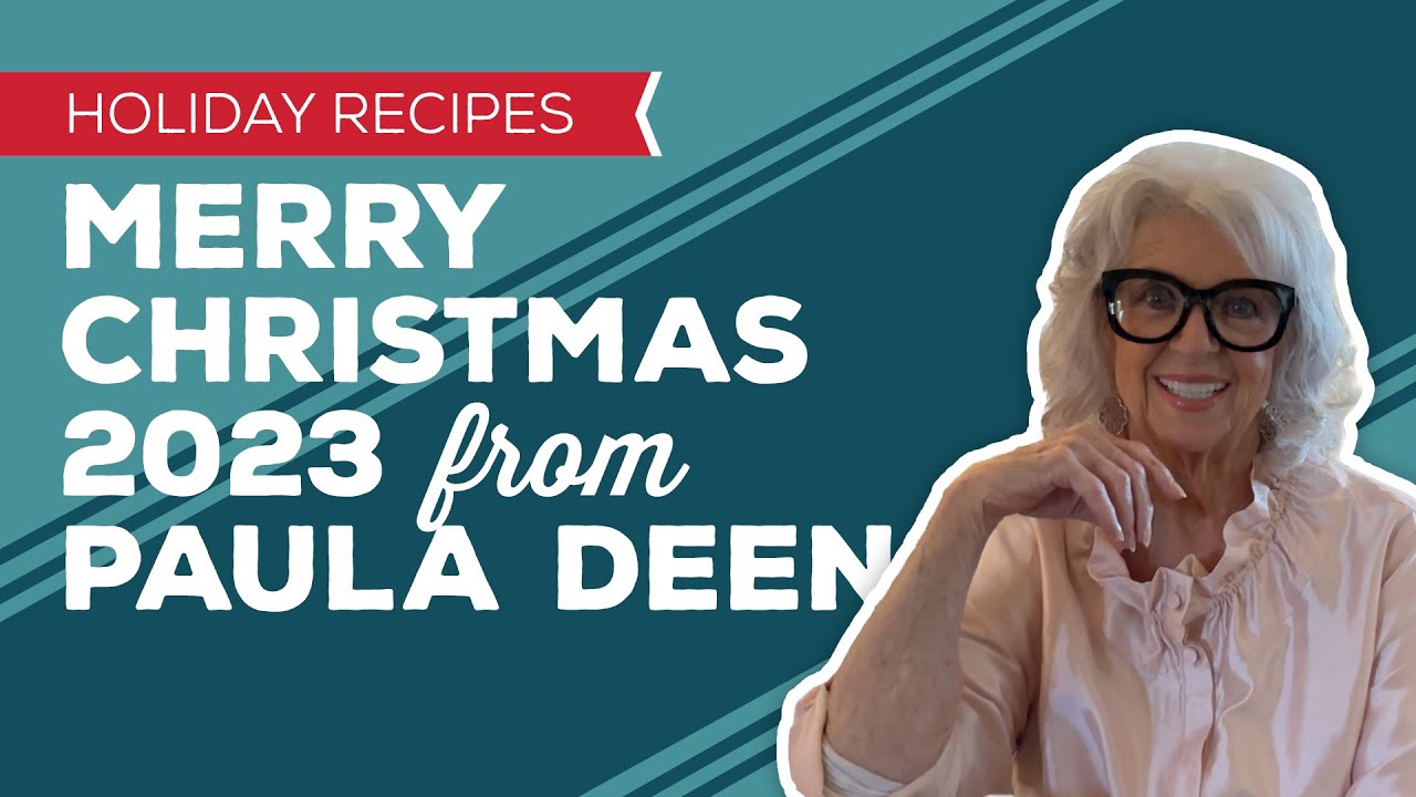 Holiday Cooking & Baking Recipes: Merry Christmas 2023 from Paula Deen ...