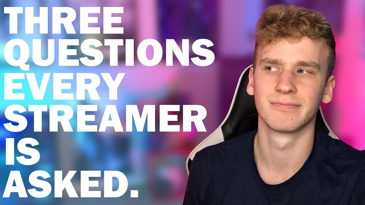 THREE THINGS EVERY STREAMER IS ASKED - YouTube