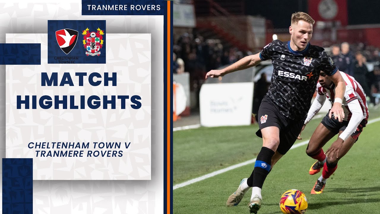Match Highlights | Cheltenham Town v Tranmere Rovers - YouTube
