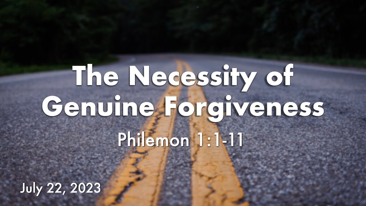 July 22, 2023 | Sermon | The Necessity of Genuine Forgiveness (Philemon ...