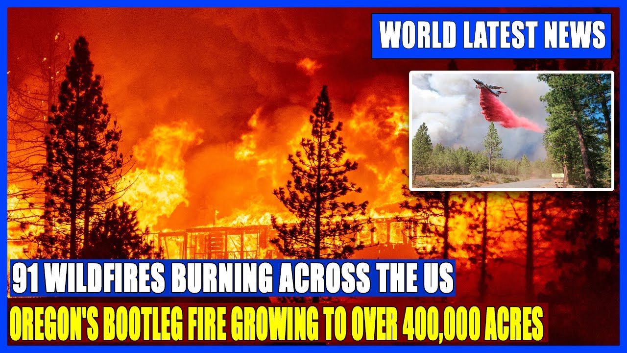 91 wildfires are now burning across the US, with Oregon's Bootleg Fire ...