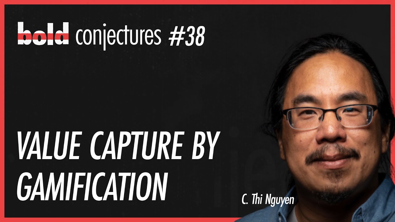 #38 C. Thi Nguyen - Value Capture by Gamification - YouTube