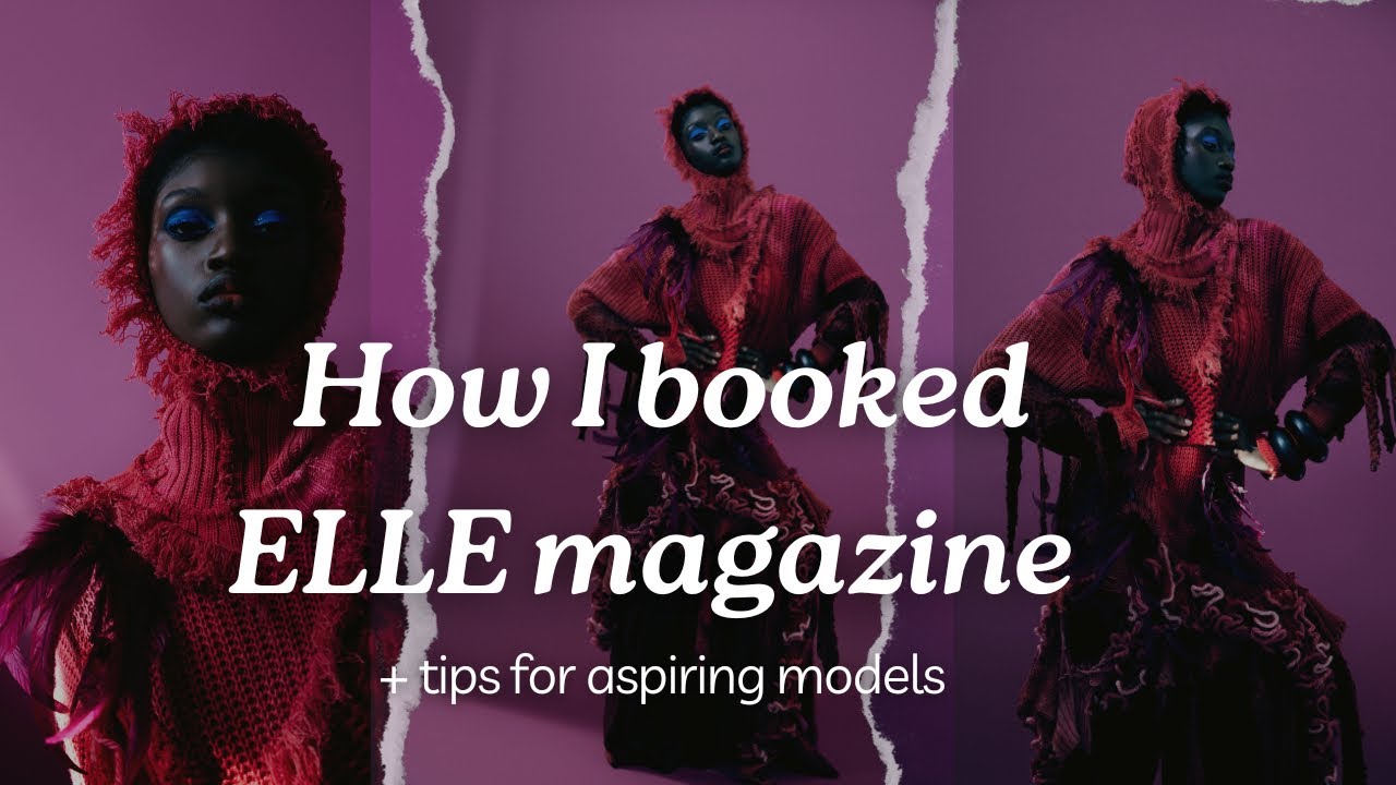 How I Landed an Elle Magazine Shoot | Tips for Aspiring Models - YouTube