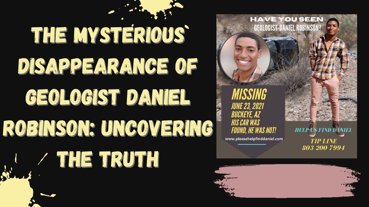 The Mysterious Disappearance of Geologist Daniel Robinson: Uncovering ...