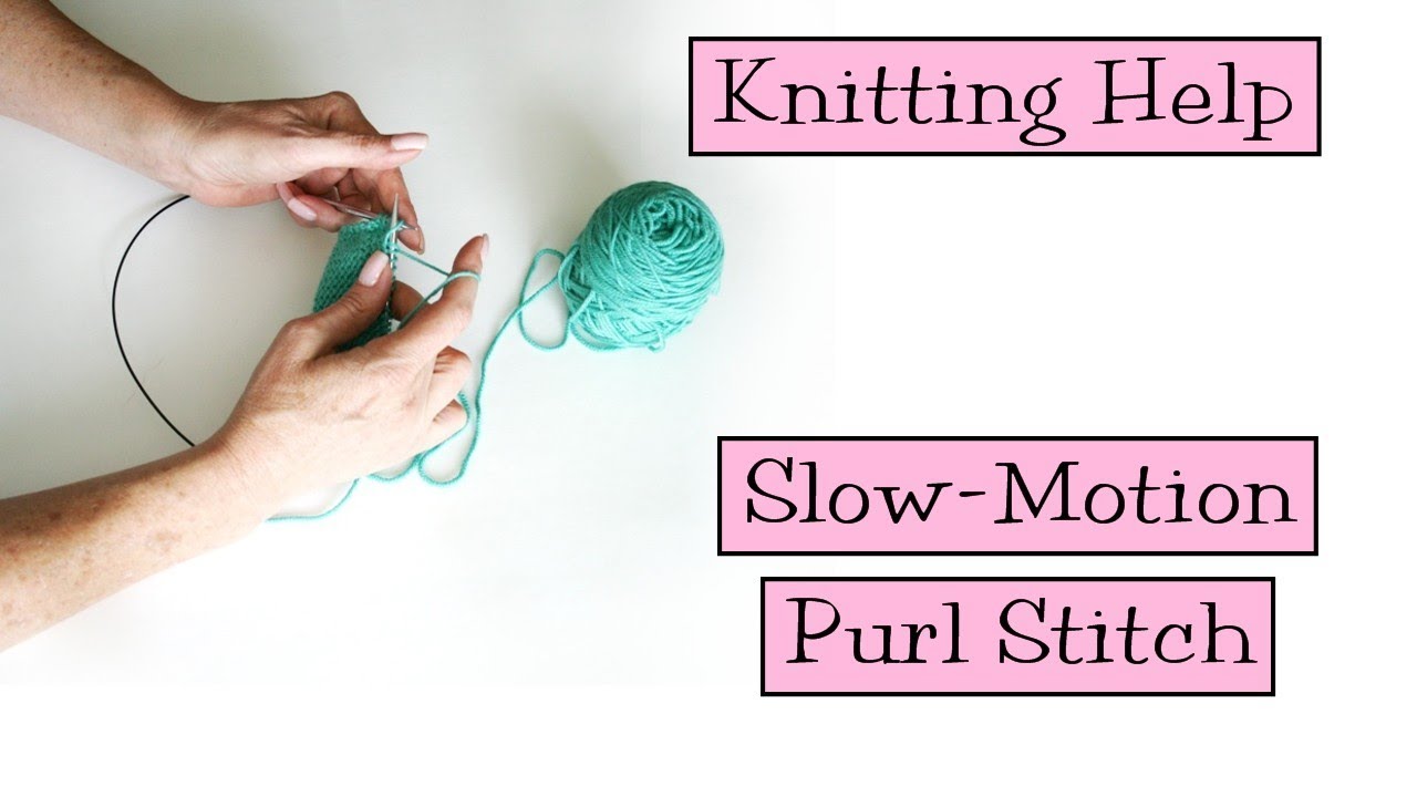 Knitting Help - Slow Motion Purl Stitch - YouTube
