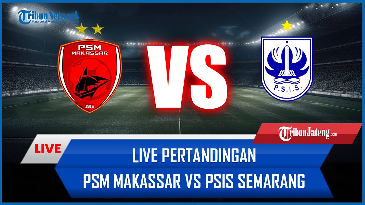 🔴 Live Pertandingan PSM Makassar vs PSIS Semarang [AI SCORE ] - YouTube