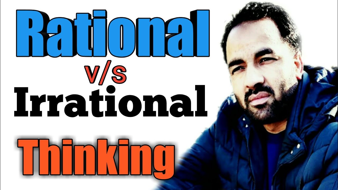 Rational vs Irrational Thinking || Watch your Thoughts - YouTube