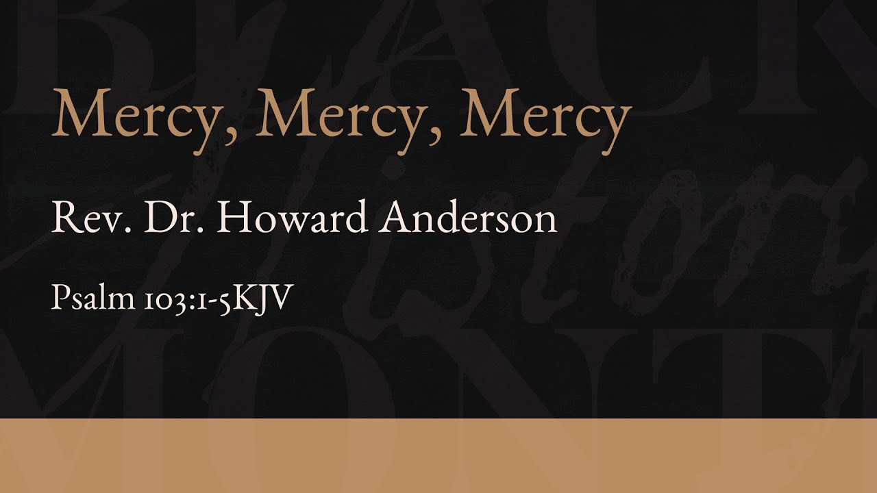 Mercy, Mercy, Mercy - Rev. Dr. Howard Anderson - YouTube