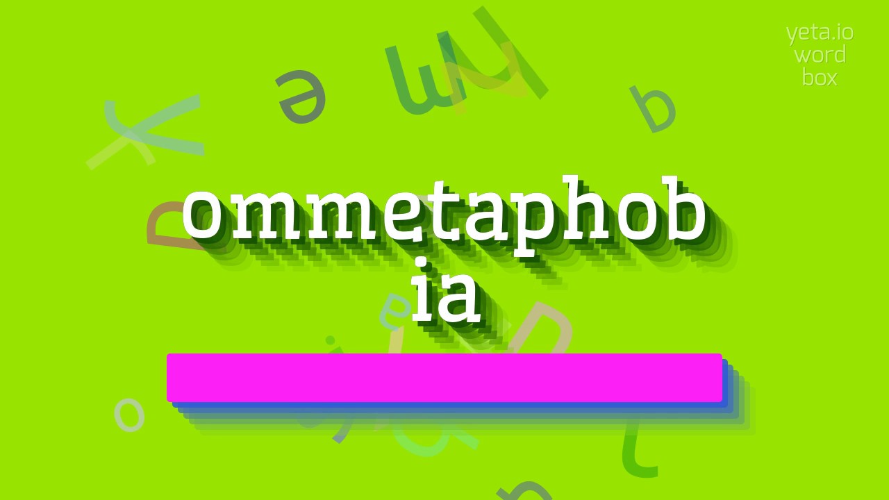 OMMETAPHOBIA - HOW TO PRONOUNCE OMMETAPHOBIA? #ommetaphobia - YouTube