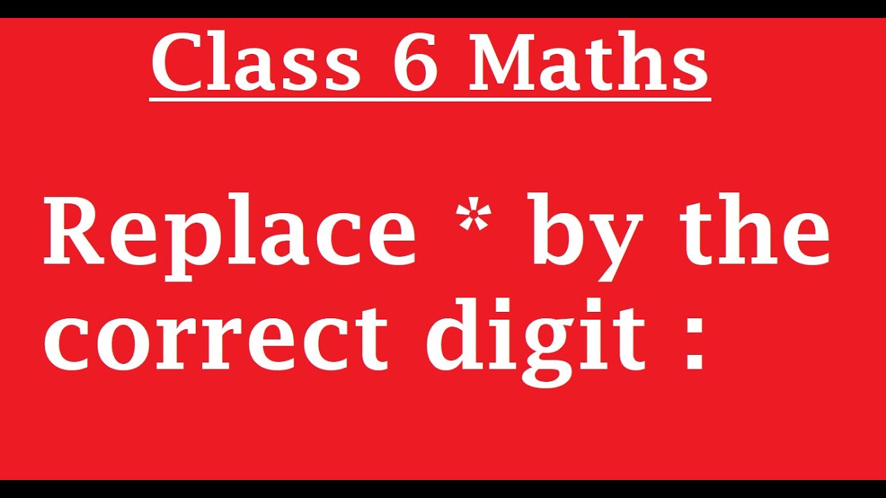 Class 6 Replace By The Correct Digit YouTube Class 6 Replace By The Correct Digit YouTube