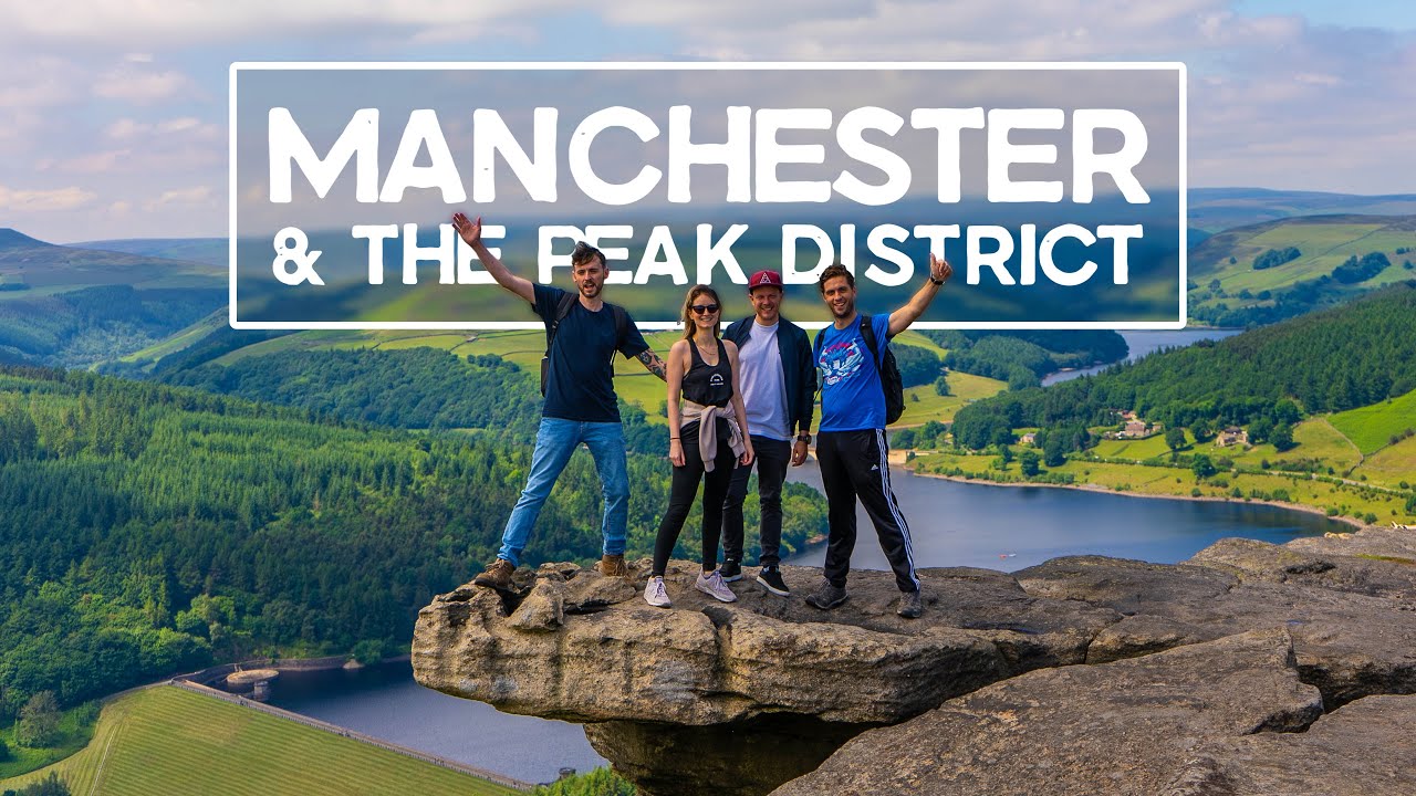 UK Weekend Breaks | MANCHESTER & THE PEAK DISTRICT - YouTube