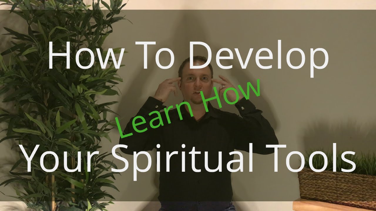 How To Develop Spiritual Tools - YouTube