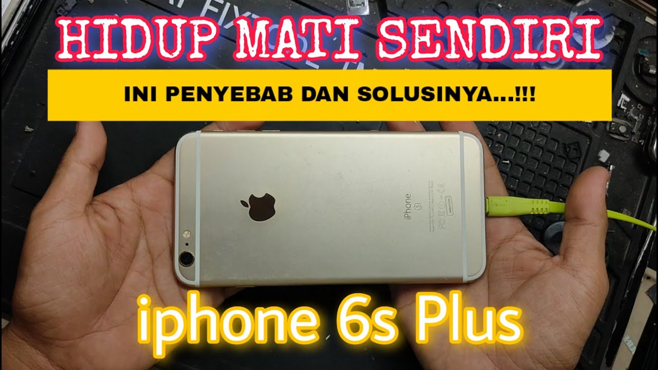 Penyebab dan Solusi iphone 6s Plus Hidup Mati Sendiri. - YouTube