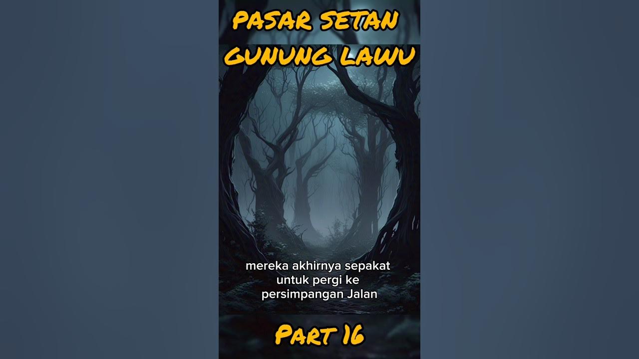 KISAH MISTIS GUNUNG LAWU: PASAR SETAN 16 #misteri #filmhantu #hantu #horror #filmhoror #mitos # ...
