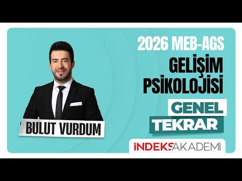 2 - 2026 AGS - Gelişim Psikolojisi - Genel Tekrar - II - Bulut VURDUM