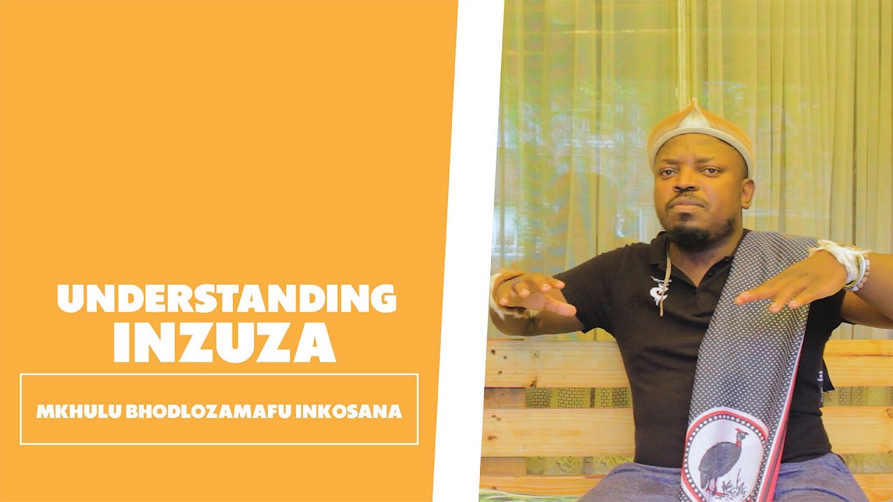 Understanding Inzuza - Mkhulu Bhodlozamafu Inkosana - YouTube