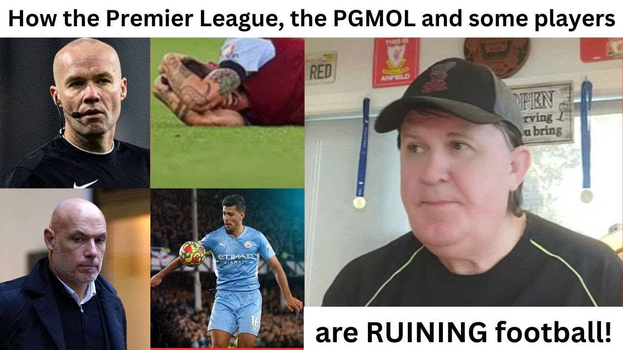 How the PGMOL, Premier League & player antics are ruining football and ...