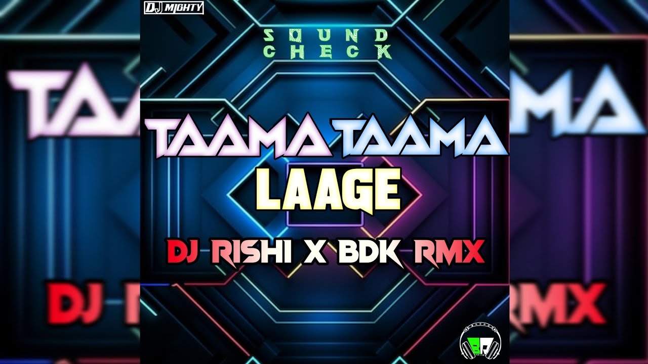 TAAMA TAAMA LAAGE - EXETENDED REMIX || SOUND CHECK || DJ RISHI X BDK ...