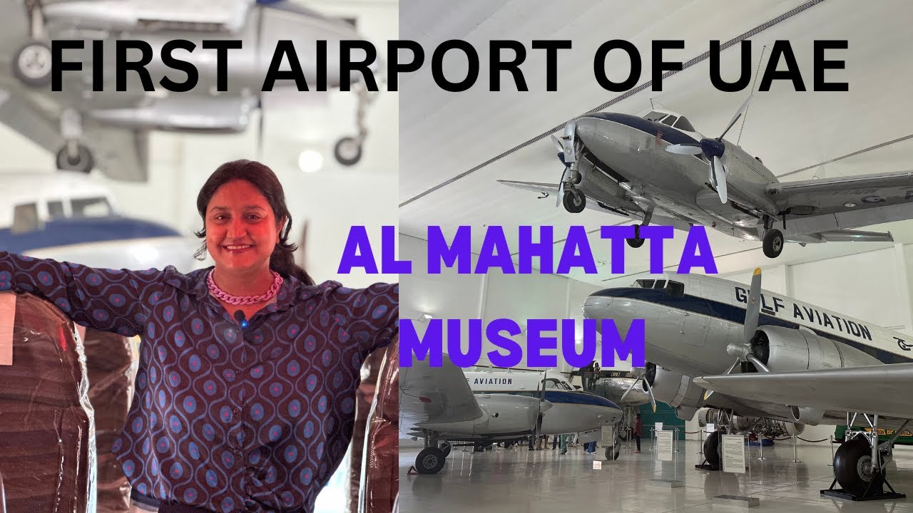AL MAHATTA MUSEUM SHARJAH | THE FIRST AIRPORT IN UAE - YouTube