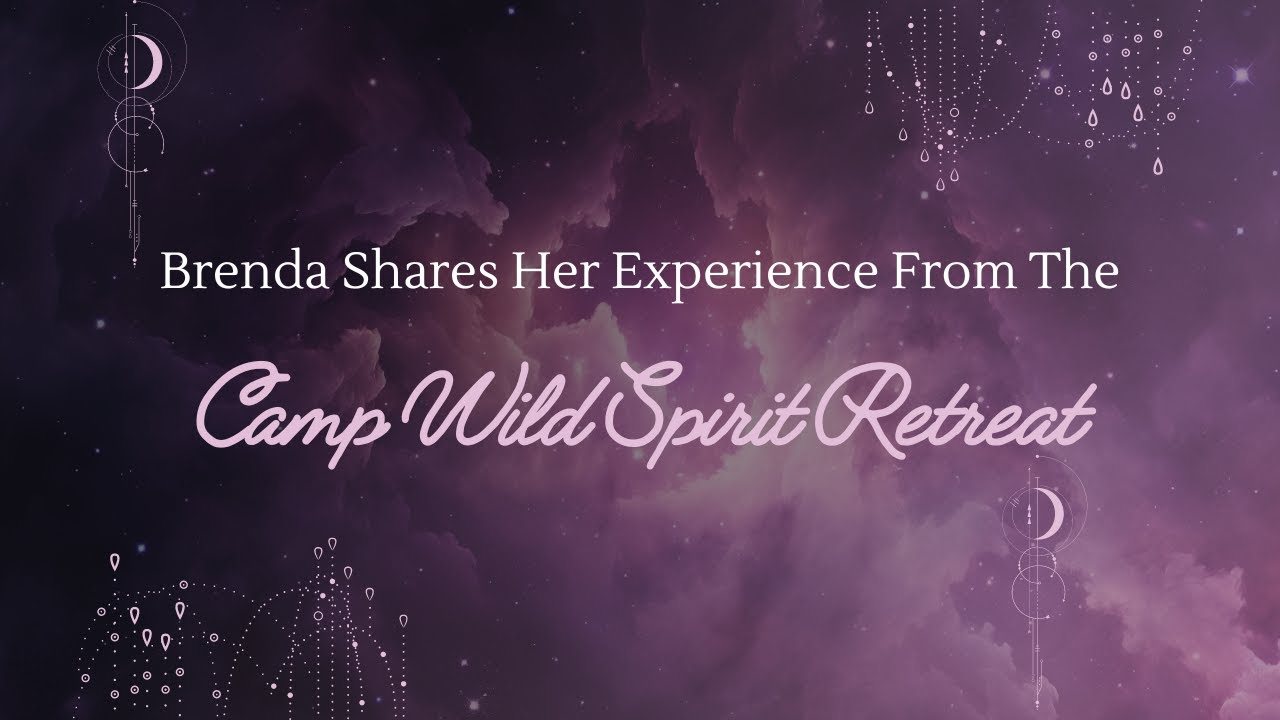Brenda Shares Her Experience From the Camp Wild Spirit Retreat - YouTube