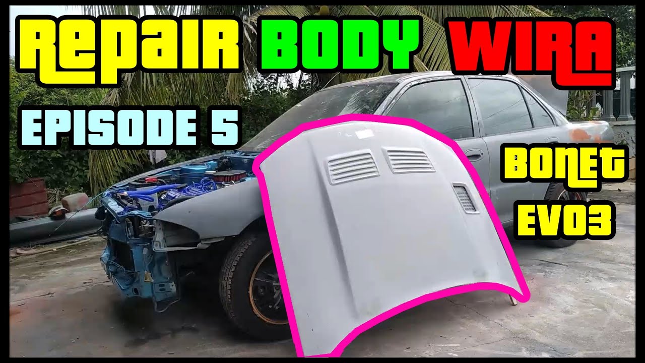 EP5 - REPAIR BODY WIRA - BONET EVO 3 - MANTUL - YouTube